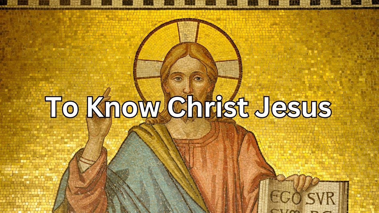 To Know Christ Jesus Book Summary