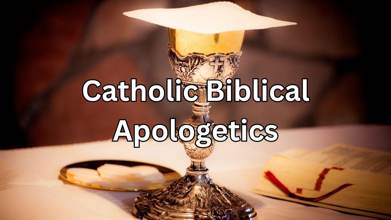 Catholic Biblical Apologetics Book Summary