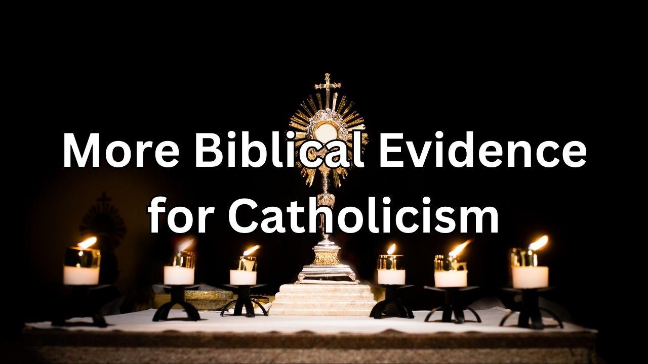 More Biblical Evidence for Catholicism Book Summary More Biblical Evidence for Catholicism Book Summary