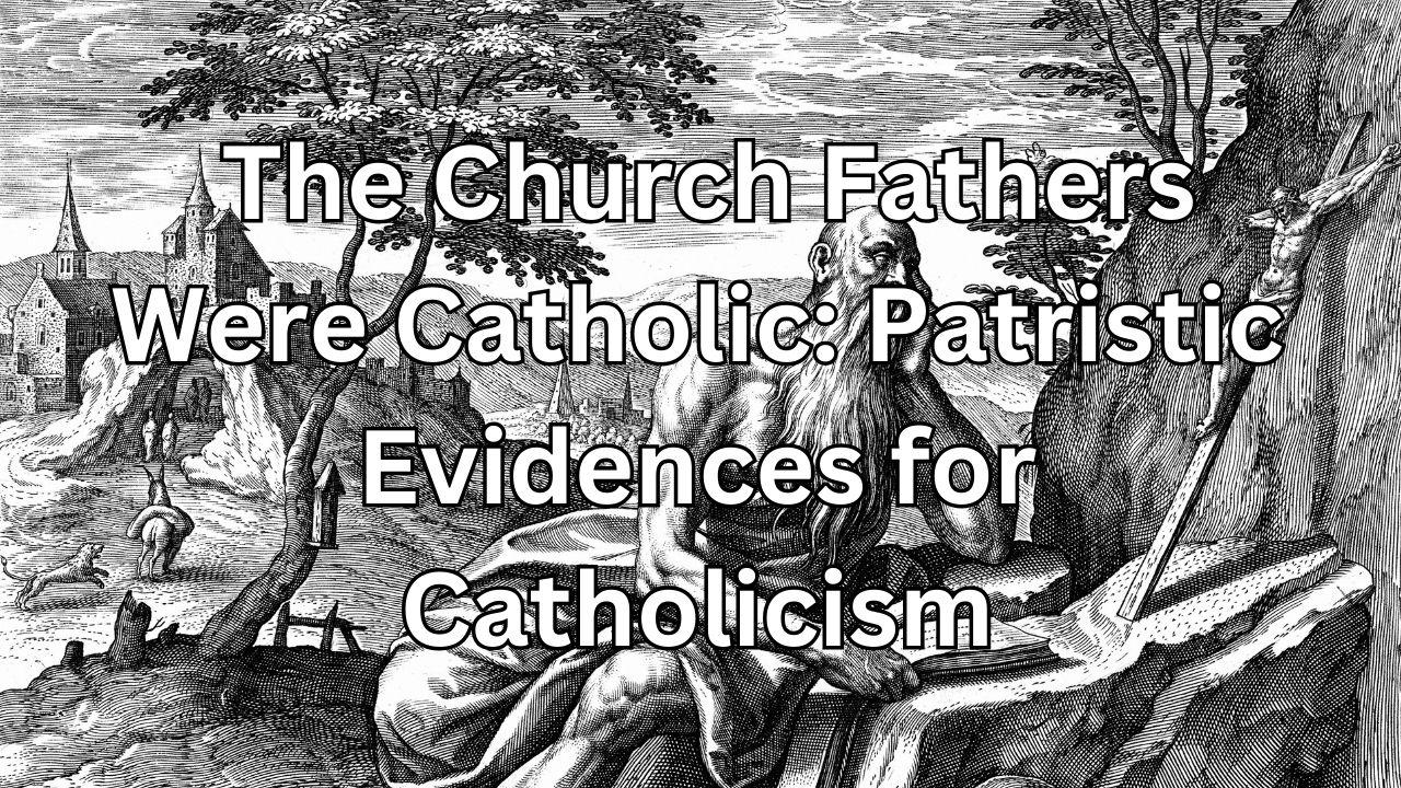 The Church Fathers Were Catholic Book Summary
